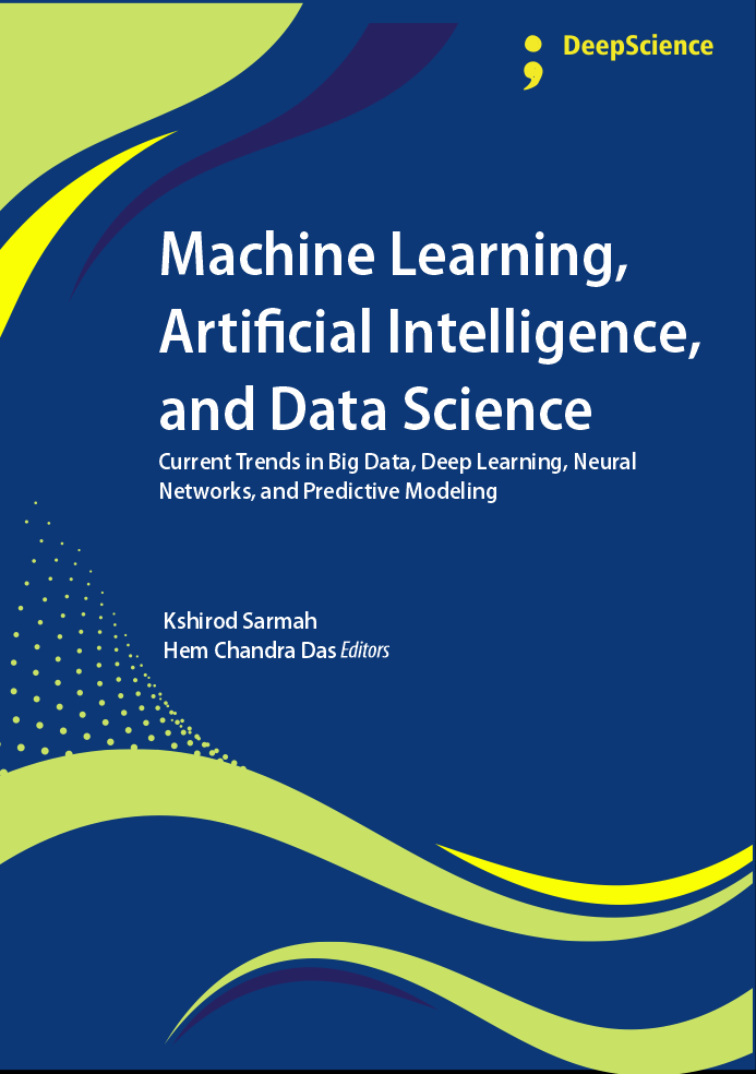 Machine Learning, Artificial Intelligence, and Data Science: Current Trends in Big Data, Deep ...